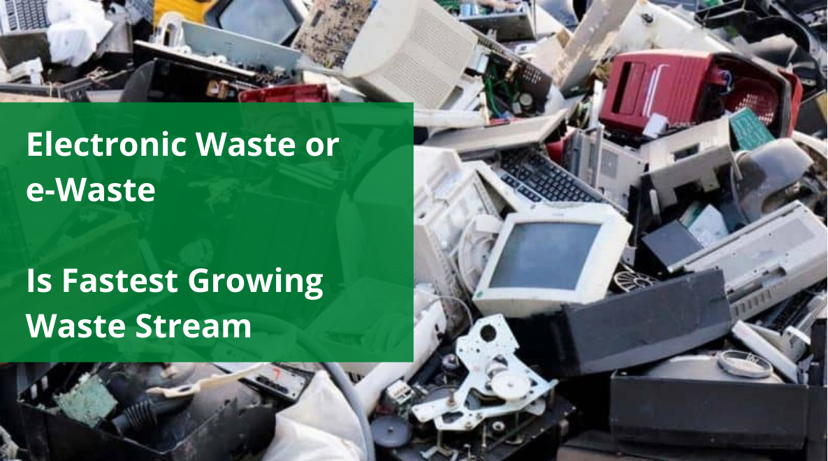 E-WASTE IS THE FASTEST GROWING WASTE STREAM - ASNCO India Pvt Ltd